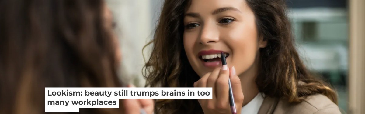 Lookism: Beauty still trumps brains in too many workplaces – Hr NETWORK